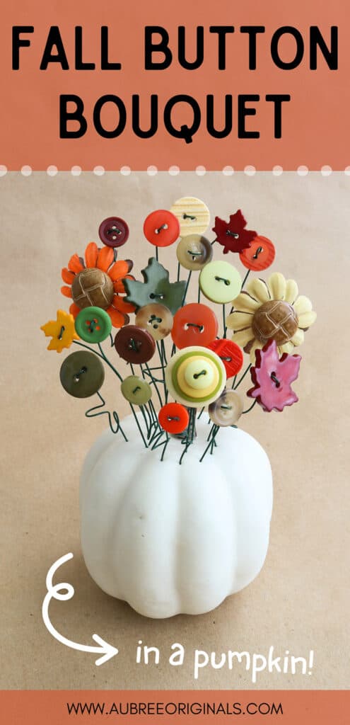 DIY Fall Button Bouquet in a Foam Pumpkin - Aubree Originals